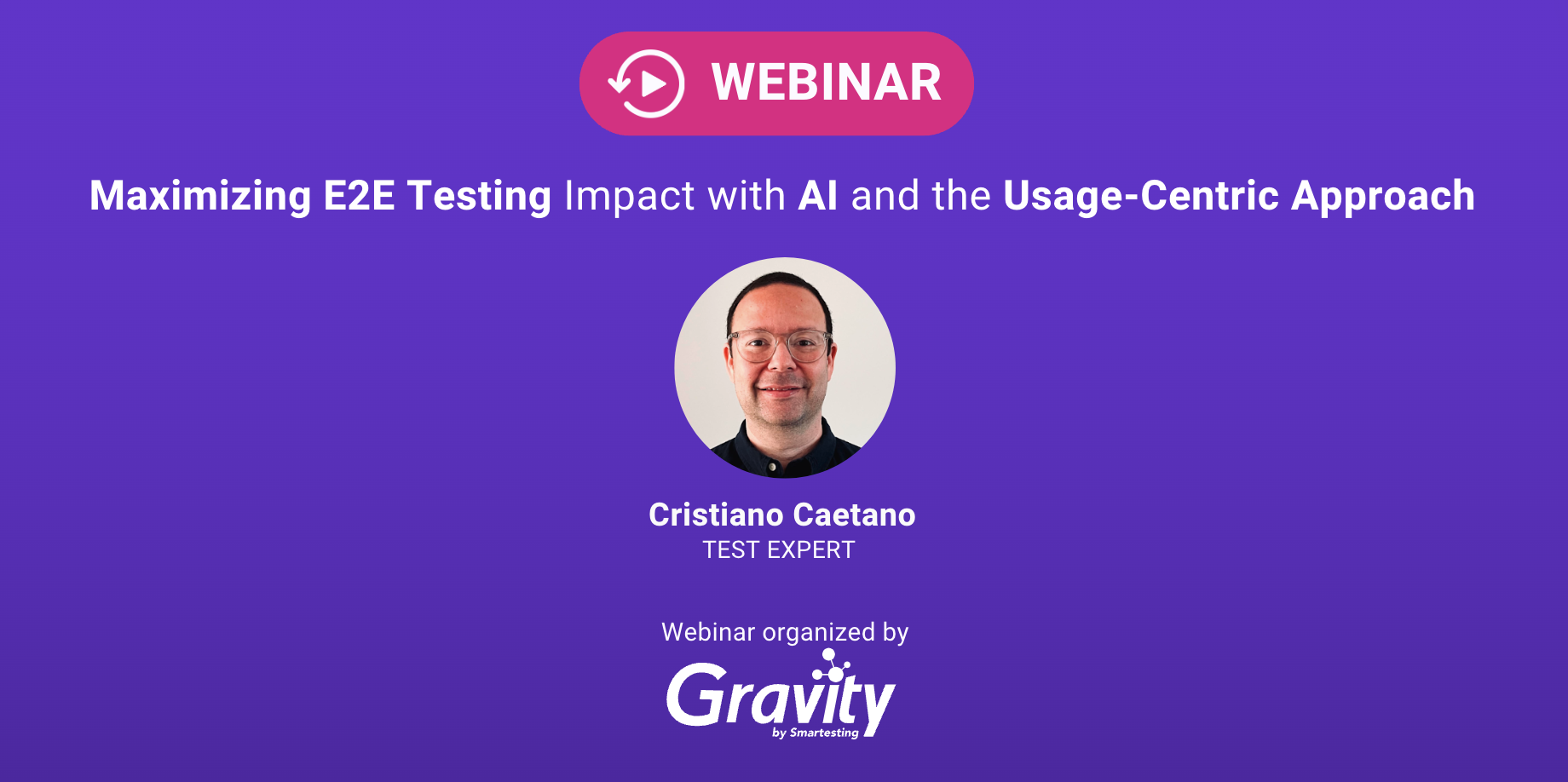 Maximizing E2E Testing Impact with AI and the Usage-Centric Approach Maximizing E2E Testing Impact with AI and the Usage-Centric Approach
